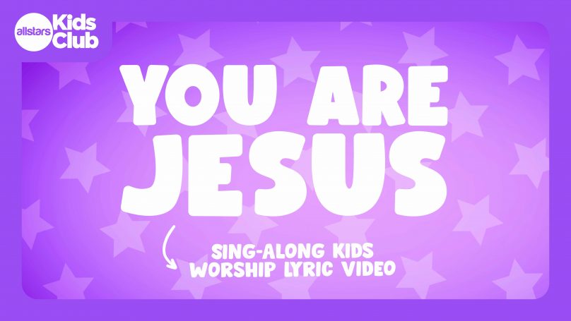 You Are Jesus – Allstars Kids Club