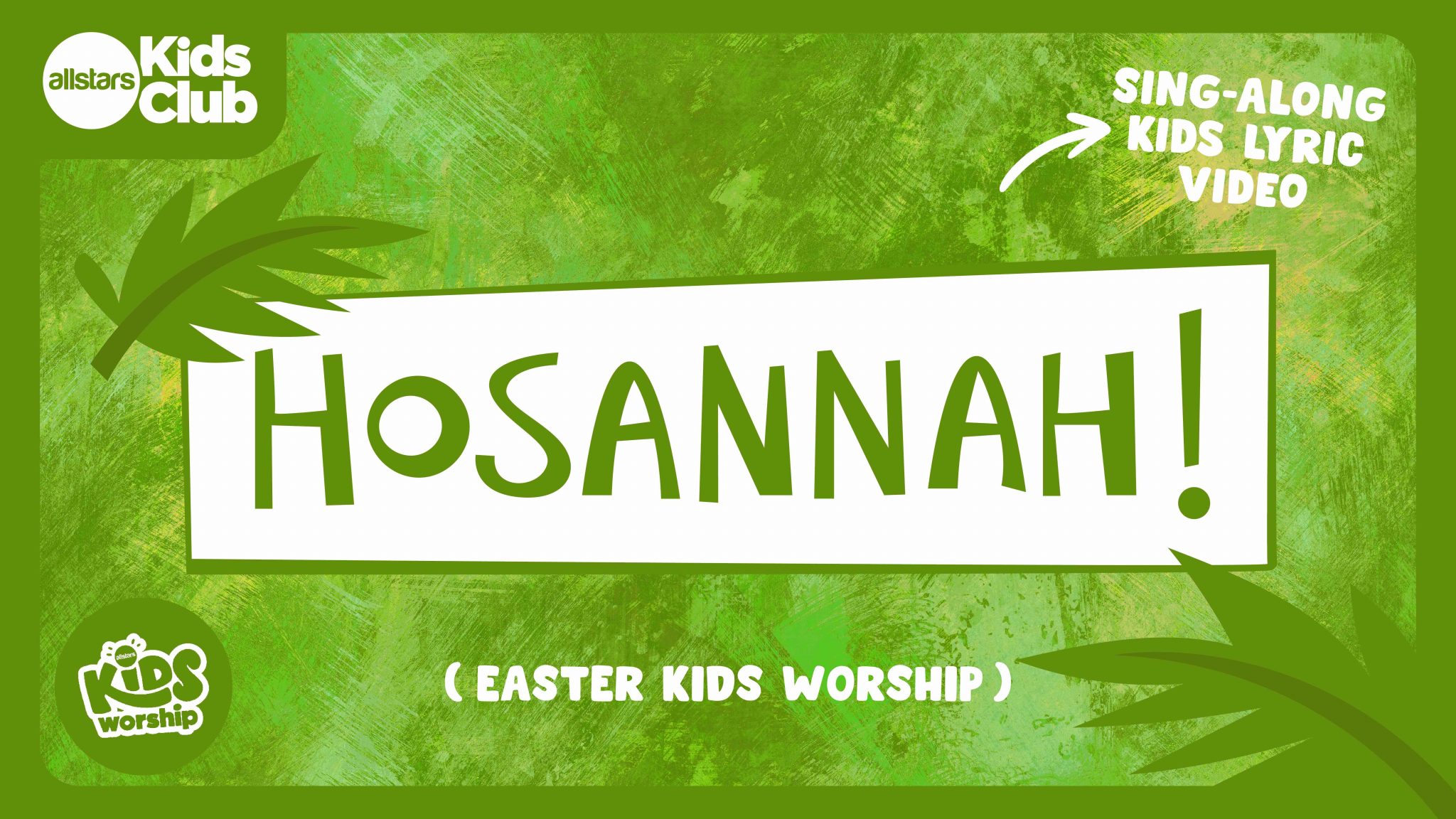 Hosanna! Easter Kids Worship – Allstars Kids Club